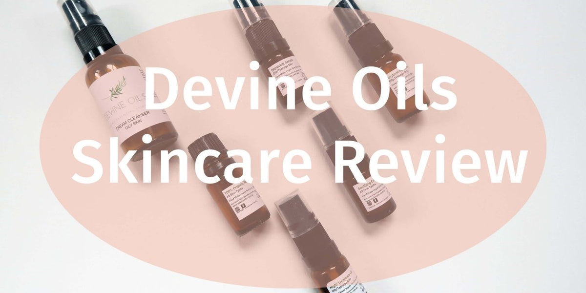 Review - My Skincare Reality – Devine Oils
